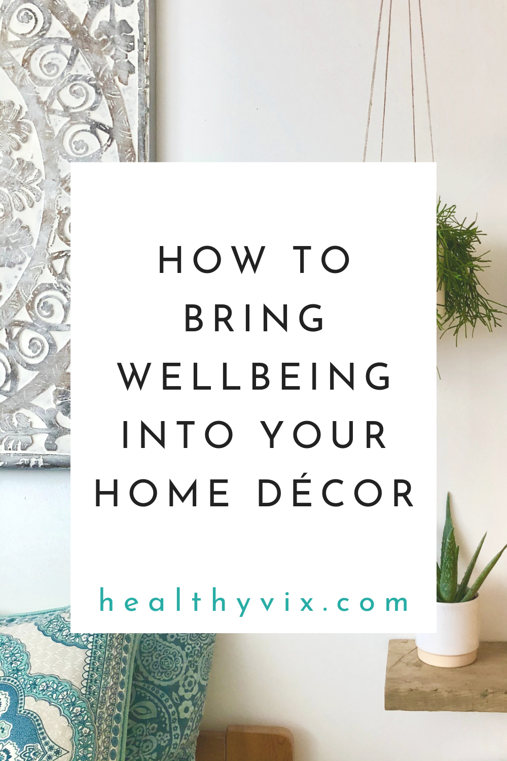How to bring wellbeing into your home décor - Healthy Vix