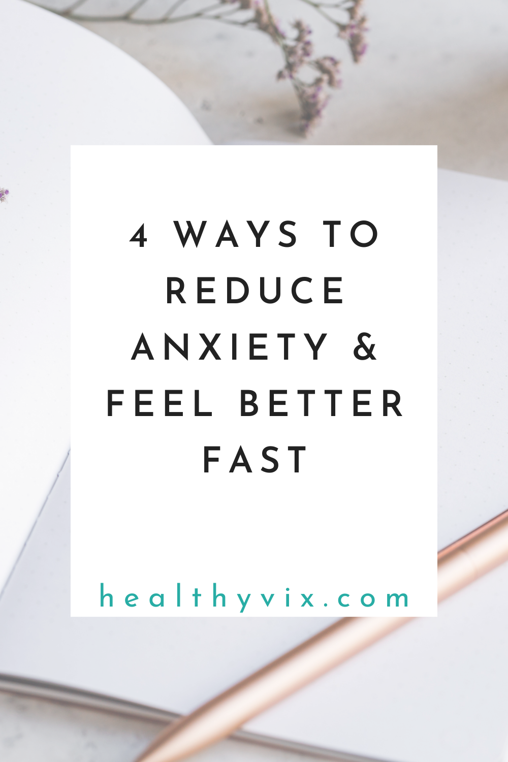 4 ways to reduce anxiety & feel better fast - Healthy Vix